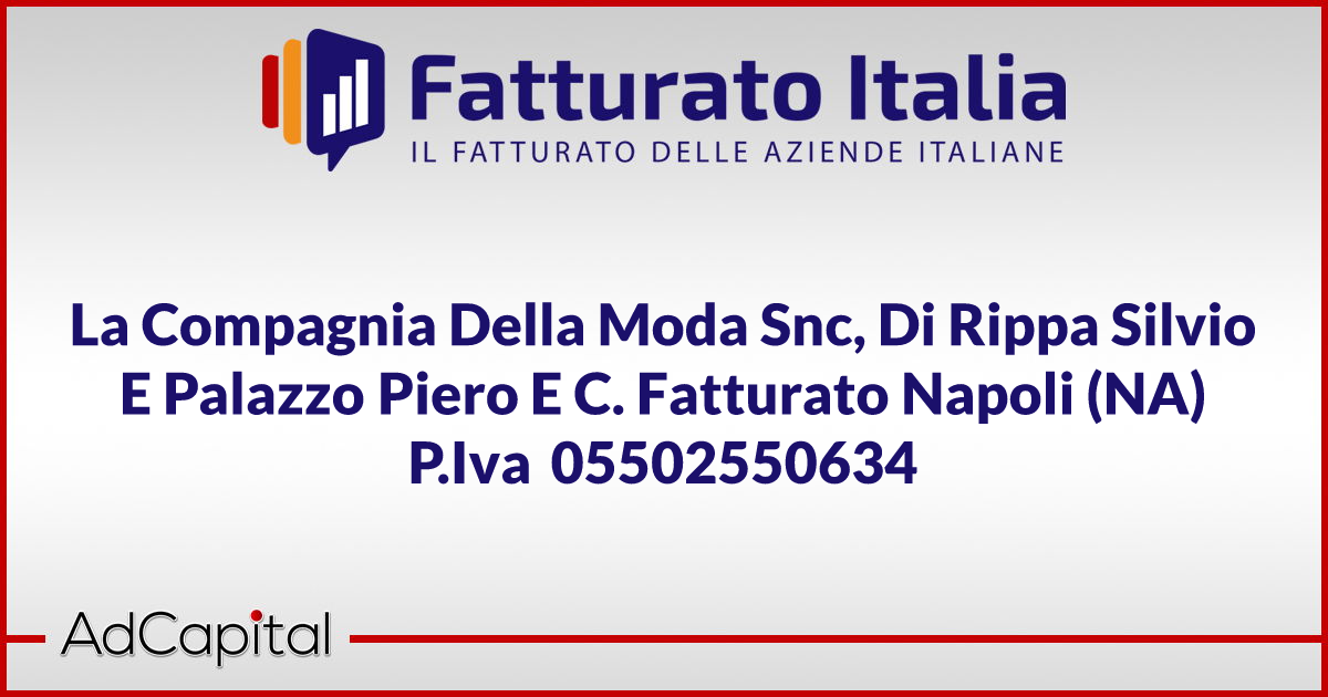 La Compagnia Della Moda Snc, Di Rippa Silvio E Palazzo Piero E C. Fatturato Napoli (NA) P.Iva ...